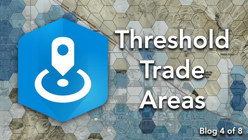 ArcGIS Business Analyst Pro Blog Series – Threshold Trade Areas