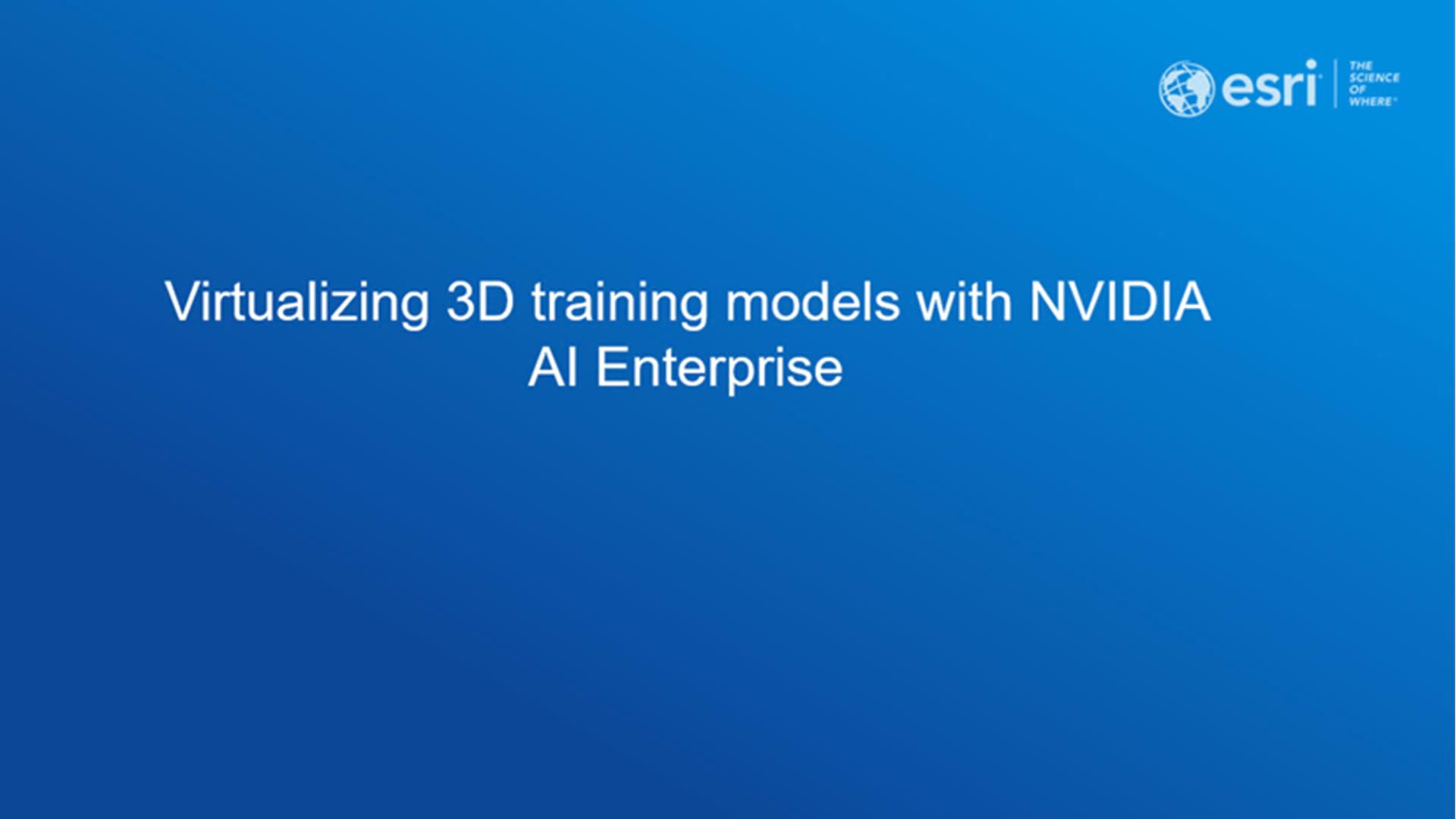 Virtualizing 3D training models with NVIDIA AI Enterprise