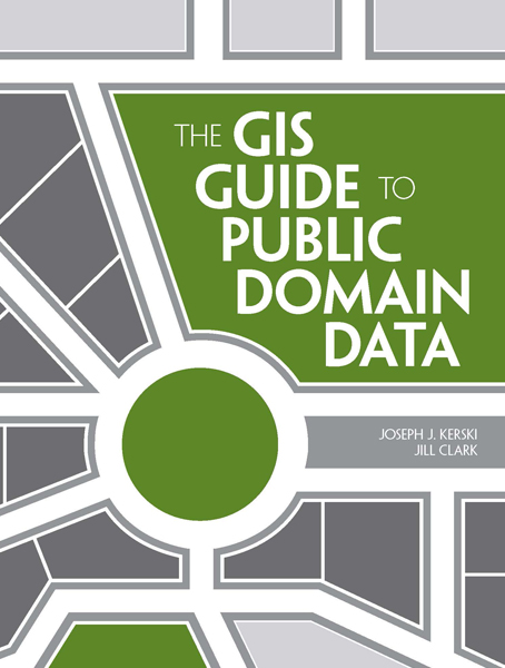 The GIS Guide to Public Domain Data by Joseph J. Kerski & Jill Clark ... The GIS Guide to Public Domain Data by Joseph J. Kerski & Jill Clark ...